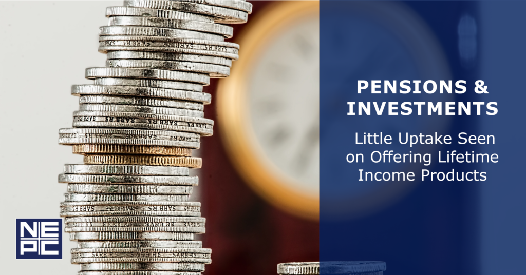 Pensions & Investments: Little uptake seen on offering lifetime income ...